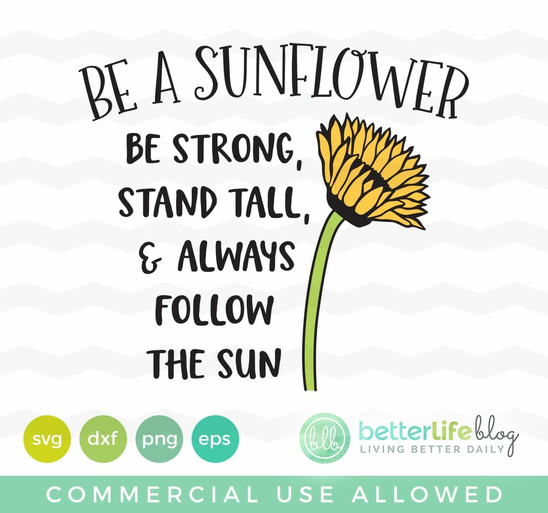 Be a Sunflower SVG Cut File - Better Life Blog