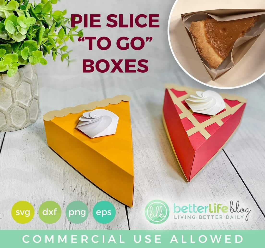Pie Slice "To-Go" Boxes SVG Cut File - Better Life Blog