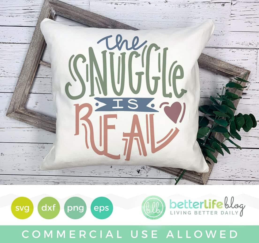 The Snuggle Is Real SVG Cut File - Better Life Blog
