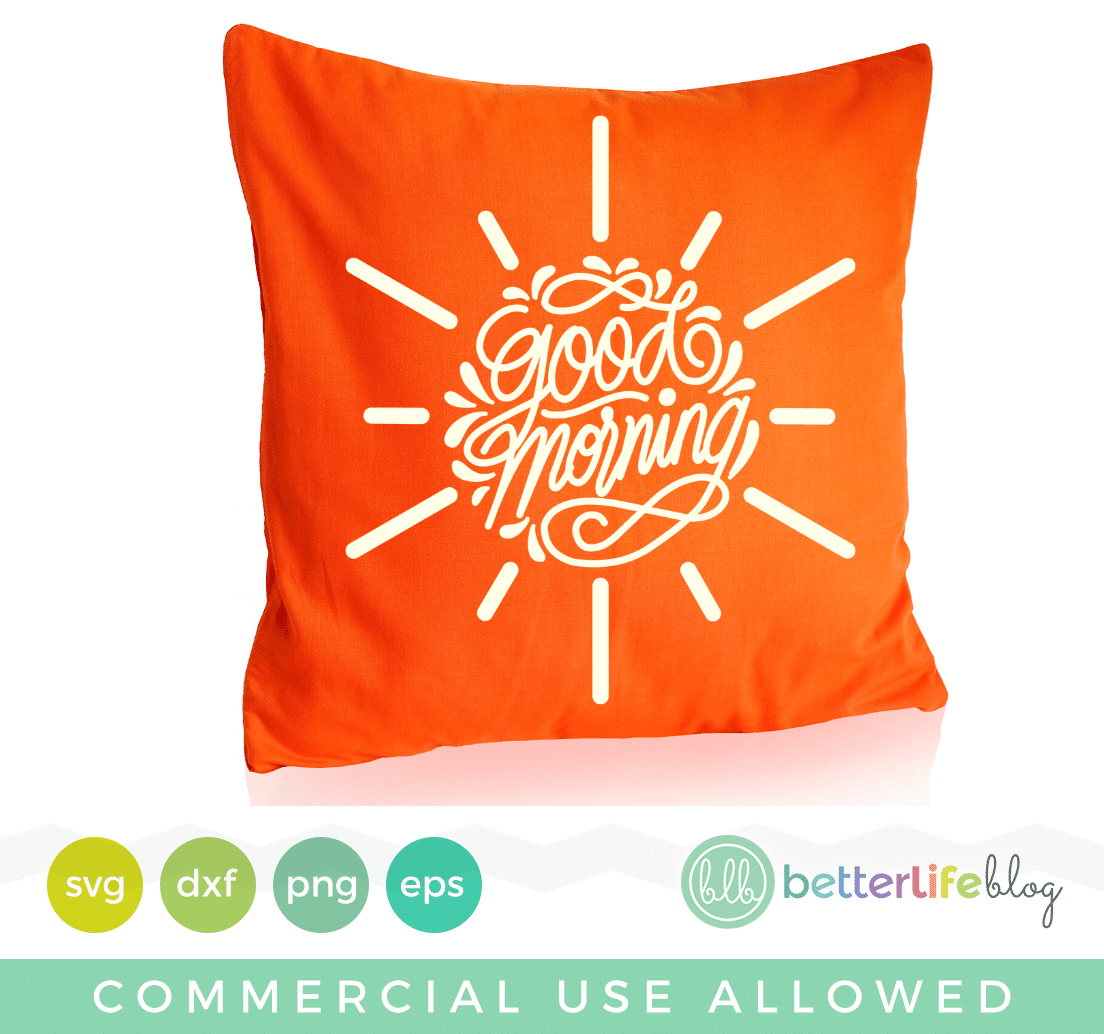 Good Morning Sun Handlettered SVG Cut File - Better Life Blog