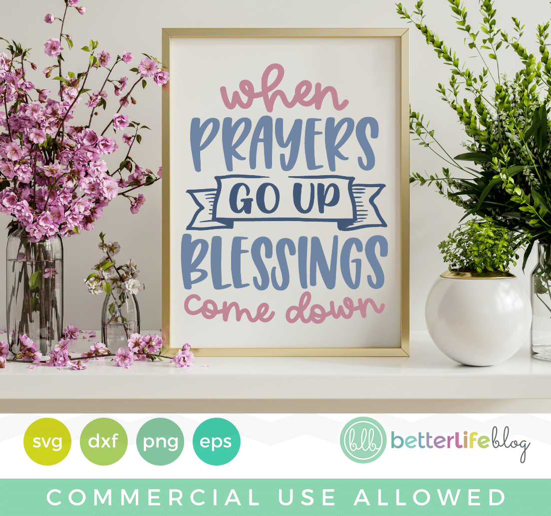 When Prayers Go Up Blessings Come Down SVG Cut File - Better Life Blog