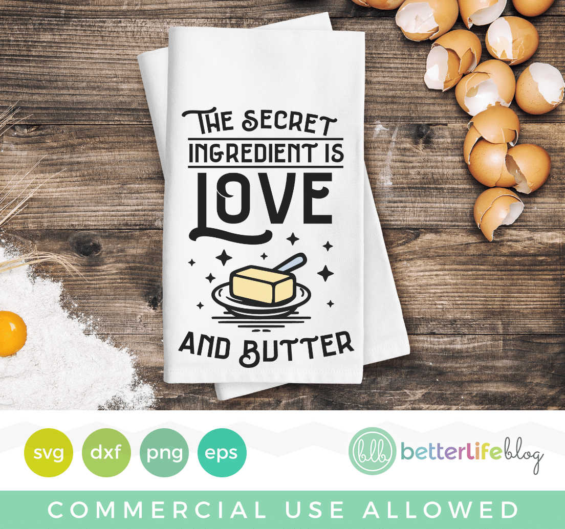 Secret Ingredient is Love and Butter SVG Cut File - Better Life Blog