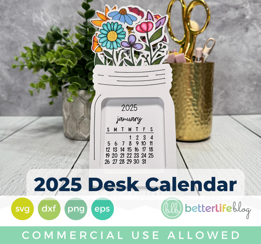 2025 Desk Calendar SVG Cut File - Better Life Blog