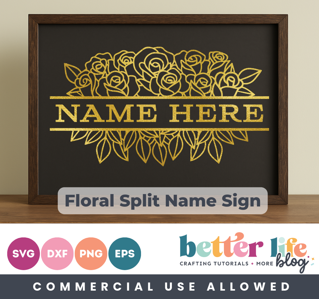 Floral Split Name Sign SVG Cut File - Better Life Blog